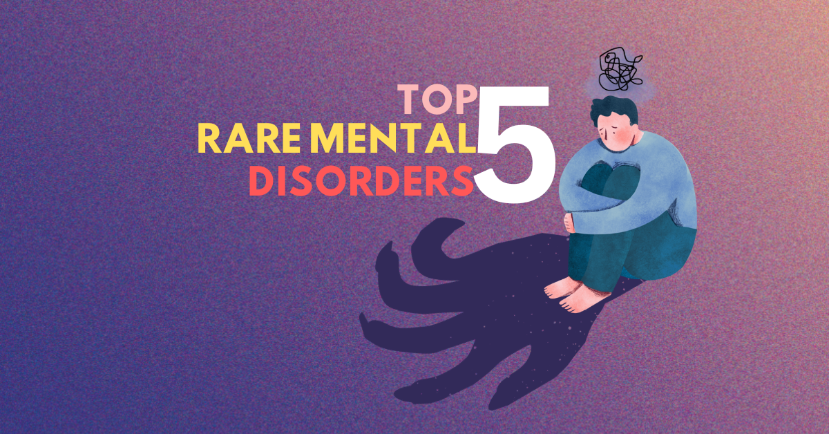 Top 5 Rare Mental Health Disorders