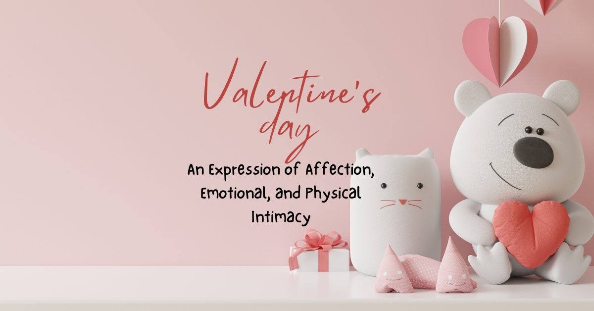 Valentine’s Day: An Expression of Affection, Emotional, and Physical ...