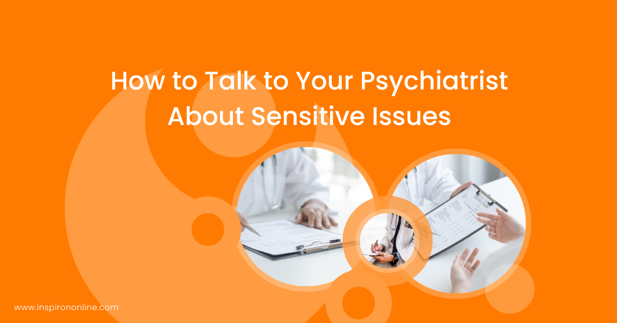 How to Talk to Your Psychiatrist About Sensitive Issues